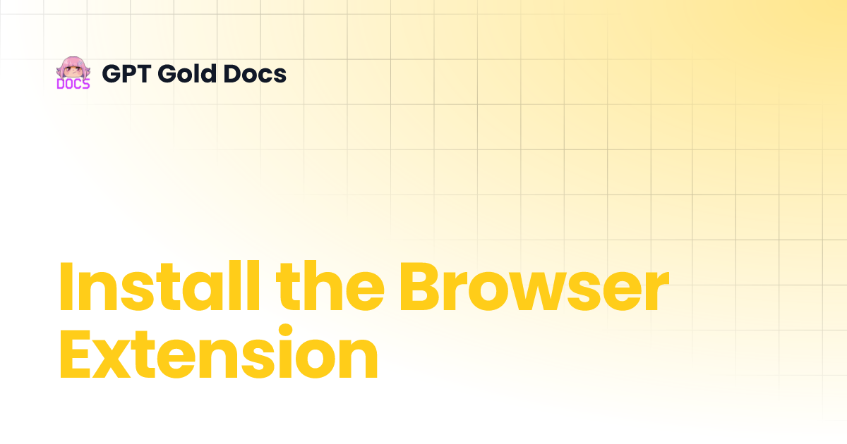 Install the Browser Extension | GPT Gold Docs